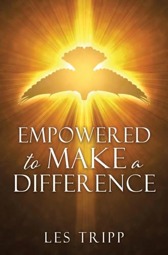 Empowered to Make a Difference by Les G. Tripp | Goodreads