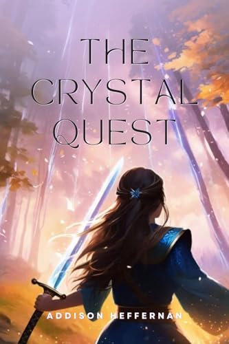 The Crystal Quest by Addison Heffernan | Goodreads