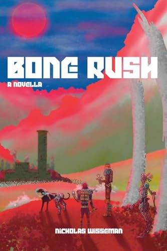 Bone Rush by Nicholas Wisseman | Goodreads