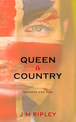 Queen and Country: Secrets and Lies by J M Ripley | Goodreads