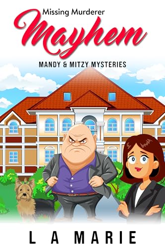 Missing Murderer Mayhem: Mandy & Mitzy Mysteries by L. A. Marie | Goodreads