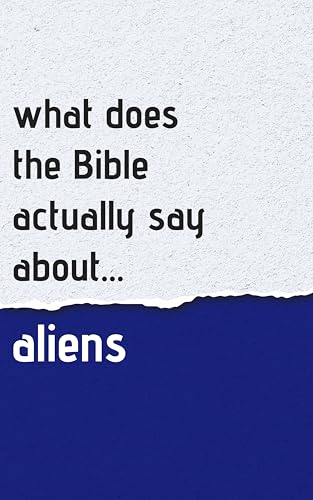 What Does The Bible Actually Say About Aliens? by David Hoek | Goodreads