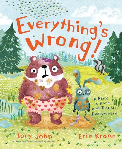 Everything's Wrong!: A Bear, a Hare, and Trouble Everywhere by Jory ...