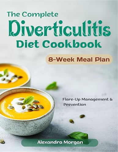 The Complete Diverticulitis Diet Cookbook: 100+ Gut-Friendly Recipes ...
