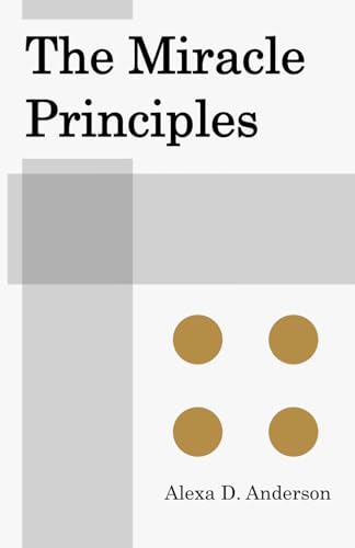 The Miracle Principles (Illustrated) by Alexa D. Anderson | Goodreads