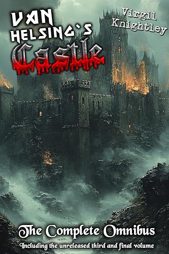 Van Helsing's Castle: The Complete Omnibus, Including the Unreleased Third and Final Volume by ...