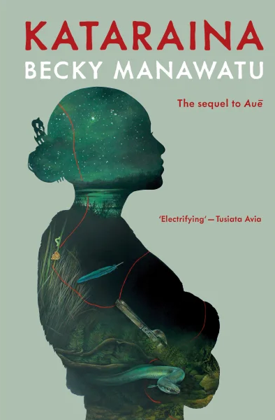 Kataraina (Auē, #2) by Becky Manawatu | Goodreads
