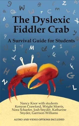 The Dyslexic Fiddler Crab: A Survival Guide for Students by Nancy Knor ...
