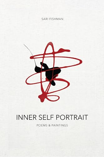 INNER SELF PORTRAIT: POEMS AND PAINTINGS by SARI FISHMAN | Goodreads