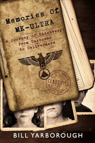Memories of MK-Ultra: A Journey of Discovery From Darkness to ...