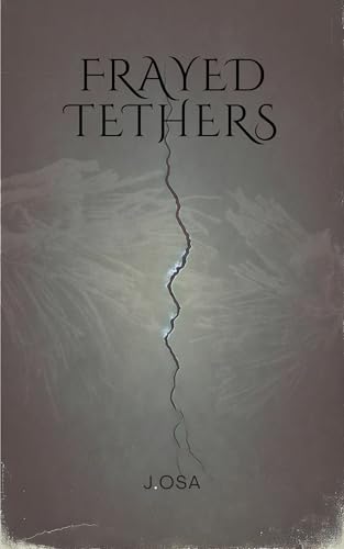 Frayed Tethers (Frayed #1) by J Osa | Goodreads