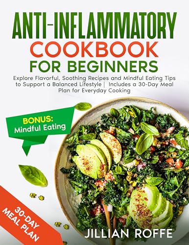 Anti-Inflammatory Cookbook For Beginners: Explore Flavorful, Soothing ...