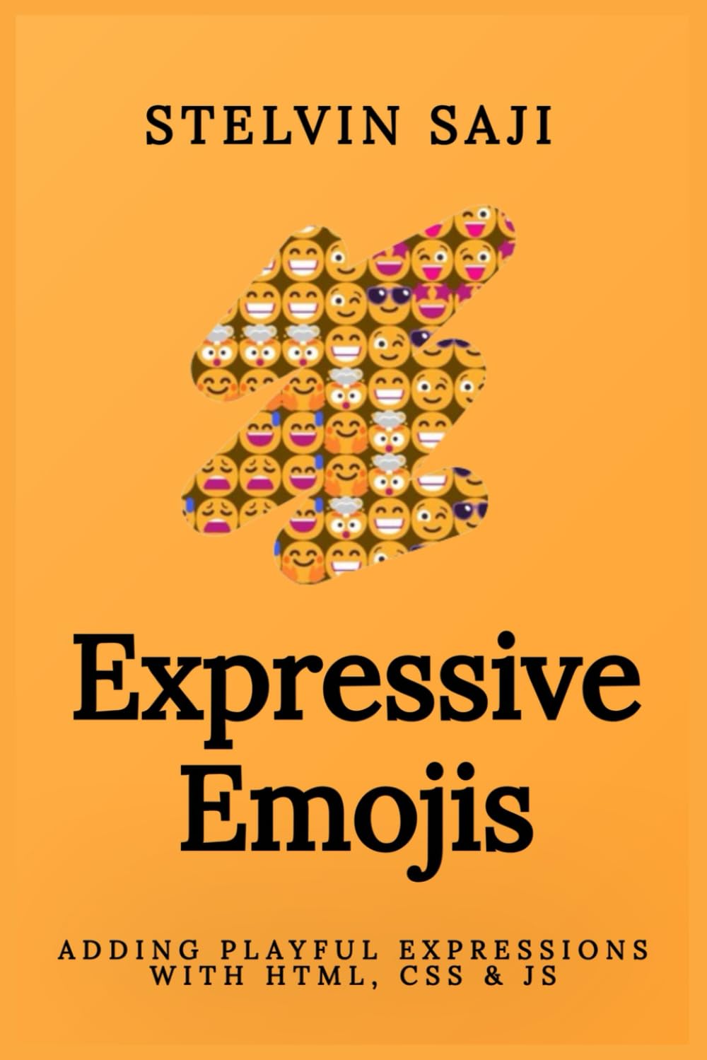 Expressive Emojis: Adding Playful Expressions with HTML, CSS & JS by Stelvin Saji | Goodreads