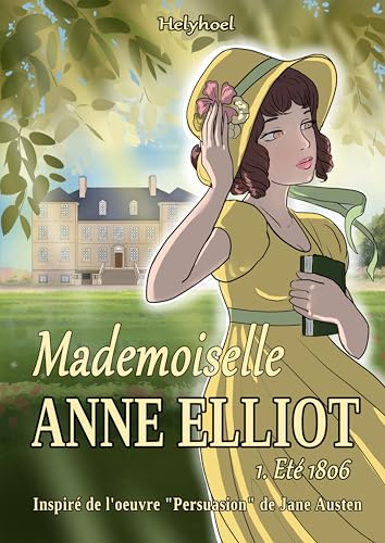 Mademoiselle Anne Elliot: Eté 1806 - Inspiré de l'oeuvre "Persuasion ...
