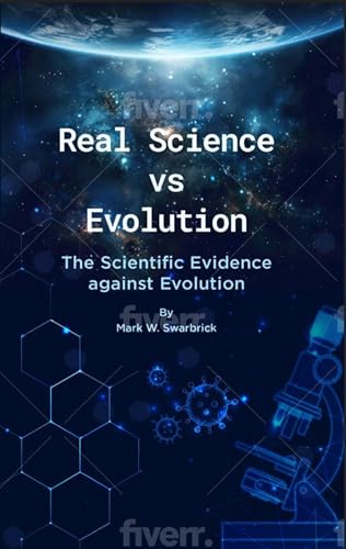 Real Science vs Evolution: The Scientific Evidence Against Evolution by ...