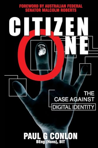 Citizen One: The Case Against Digital Identity by Paul G Conlon | Goodreads