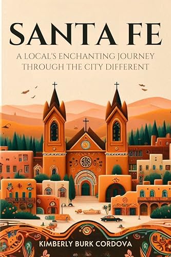 Santa Fe: A Local's Enchanting Journey Through the City Different by ...