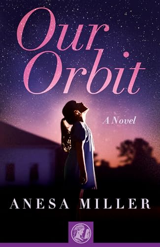 Our Orbit: A Novel by Anesa Miller | Goodreads