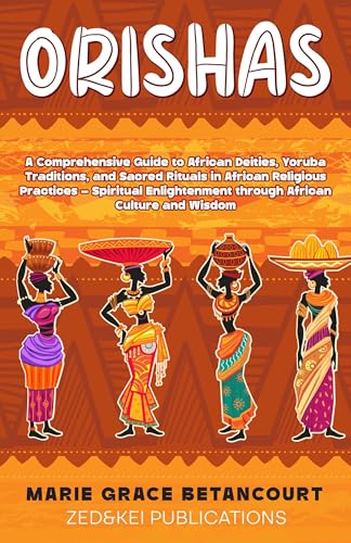 Orishas: A Comprehensive Guide to African Deities, Yoruba Traditions ...