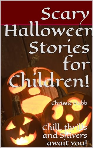 Scary Halloween Stories for Children: Short Scary Stories for Children ...