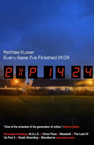 Every Game I've Finished 14>24 by Mathew Kumar | Goodreads