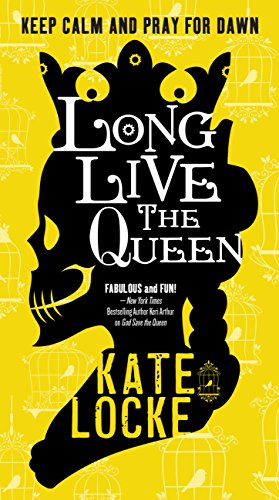 Long Live the Queen (The Immortal Empire Book 3) by Kate Locke | Goodreads
