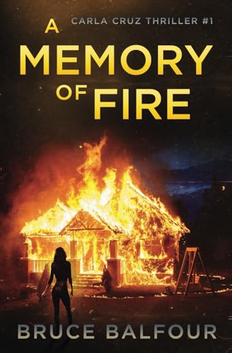 A Memory of Fire: A Carla Cruz Crime Thriller (women's action and ...