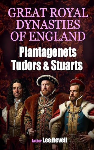 Great Royal Dynasties of England: Plantagenets, Tudors and Stuarts by ...