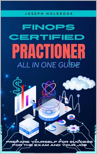 FinOps Certified Practitioner All in One Guide: Prepare yourself for ...