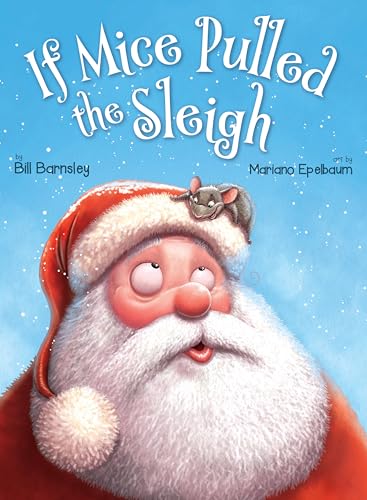 If Mice Pulled the Sleigh by Bill Barnsley | Goodreads