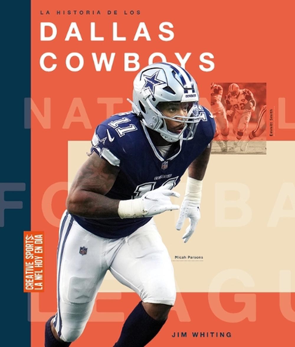 La Historia de Los Dallas Cowboys (La NFL Hoy en Día) by Jim Whiting ...