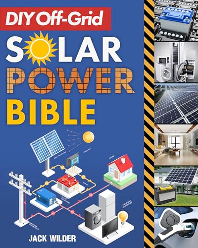 DIY Off-Grid Solar Power Bible: Full Spectrum Energy Independence. An ...