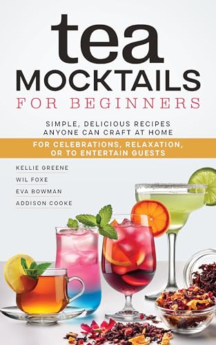Tea Mocktails For Beginners: Simple, Delicious Recipes Anyone Can Craft ...