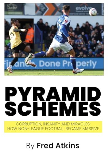 Pyramid Schemes: Corruption, Insanity and Miracles: How Non-League ...