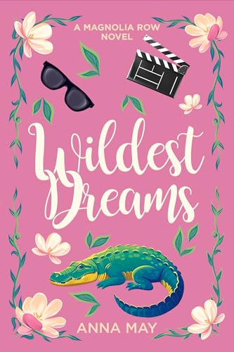 Wildest Dreams: A Magnolia Row Novel by Anna May | Goodreads