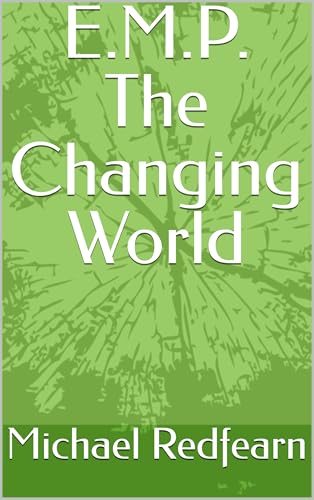 E.M.P. The Changing World by Michael Redfearn | Goodreads