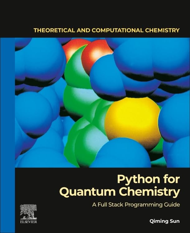 Python for Quantum Chemistry: A Full Stack Programming Guide (Volume 23) by Qiming Sun | Goodreads
