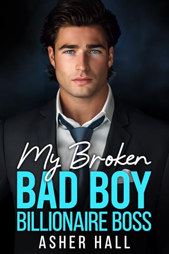 My Broken Bad Boy Billionaire Boss: A Friends to Lovers Romantic ...