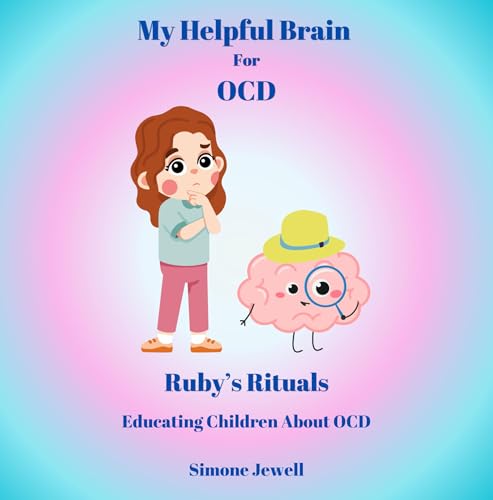 My Helpful Brain For OCD: Ruby's Rituals by Simone Jewell | Goodreads