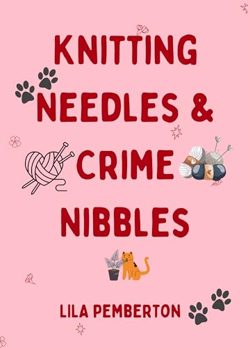 Knitting Needles & Crime Nibbles by Lila Pemberton | Goodreads