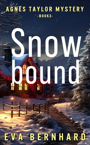 Snowbound – A Holiday Mystery: Agnes Taylor Mystery – Book 3 by Eva ...