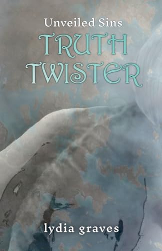 Truth Twister (Unveiled Sins) by Lydia Graves | Goodreads