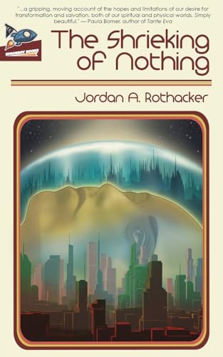 The Shrieking of Nothing by Jordan A Rothacker | Goodreads