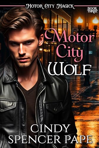 Motor City Wolf: Motor City magick Book 3 by Cindy Spencer Pape | Goodreads