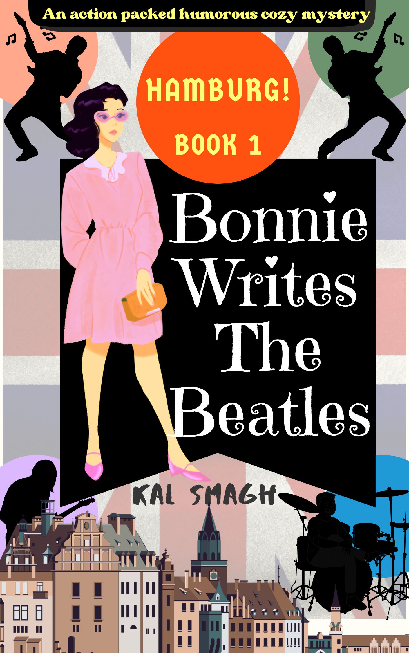 Bonnie Writes The Beatles: Hamburg!: An action packed humorous cozy ...