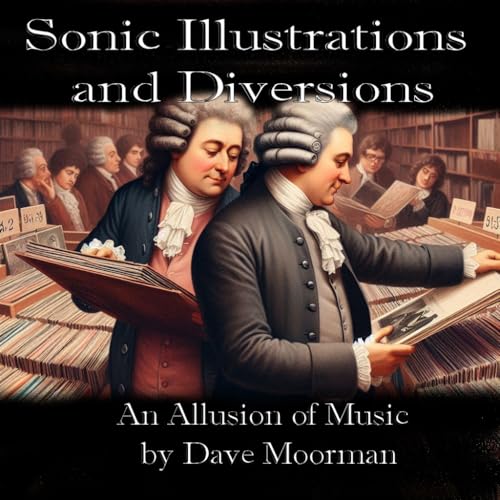 Sonic Illustrations and Diversions: An Allusion of Music by Dave ...