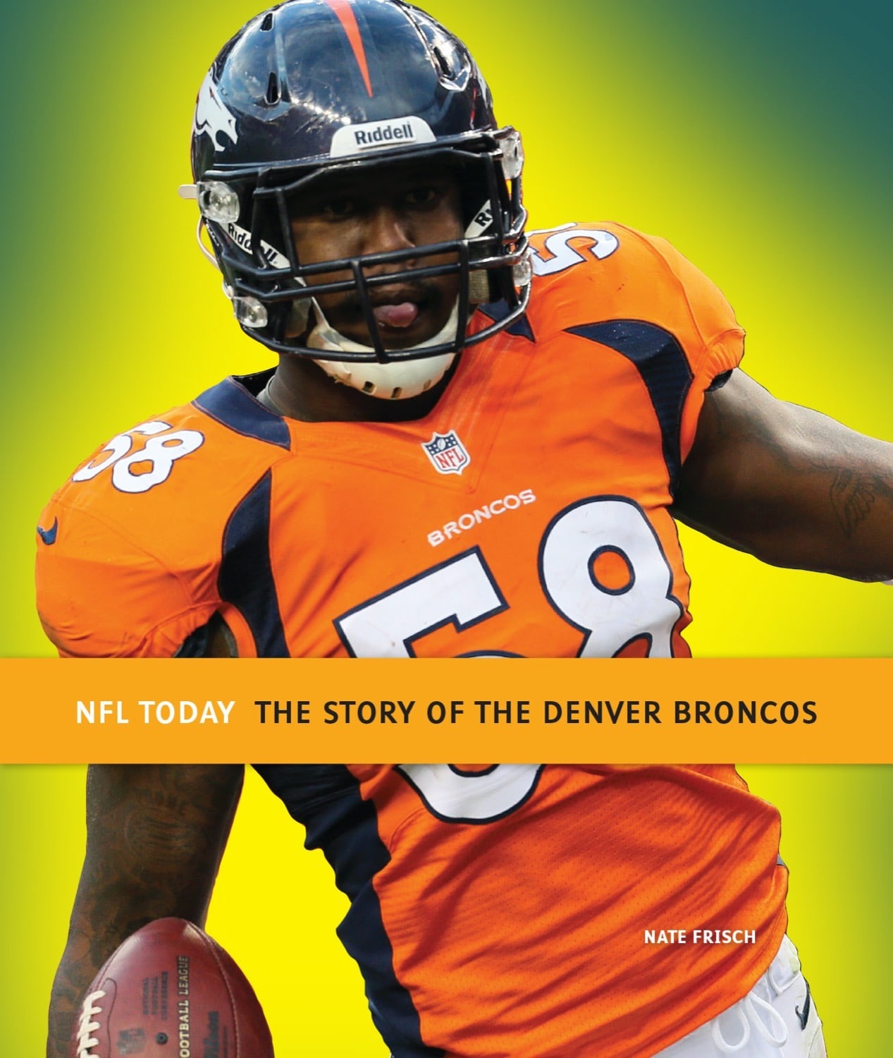 The Story of the Denver Broncos (NFL Today) by Nate Frisch | Goodreads