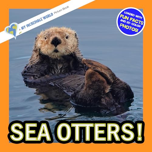 Sea Otters!: A My Incredible World Picture Book for Children by Hope ...