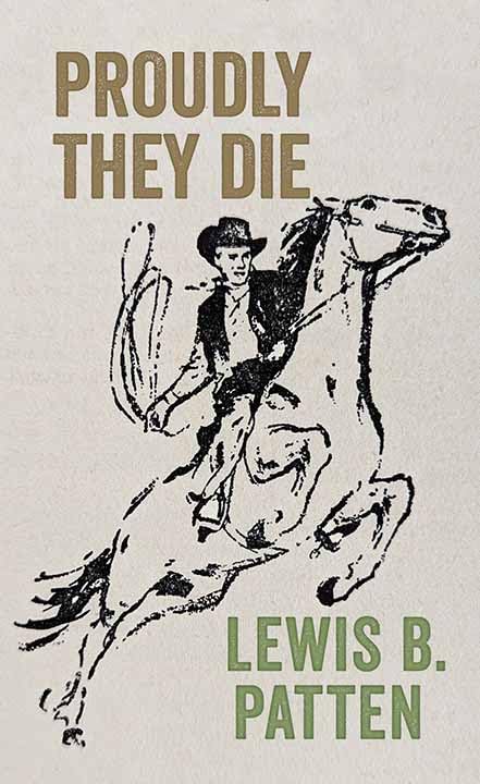 Proudly They Die (Western Series Level II (24)) by Lewis B. Patten ...