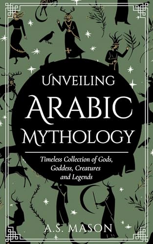 Unveiling Arabic Mythology: Guide to Gods, Goddess, Creatures and ...